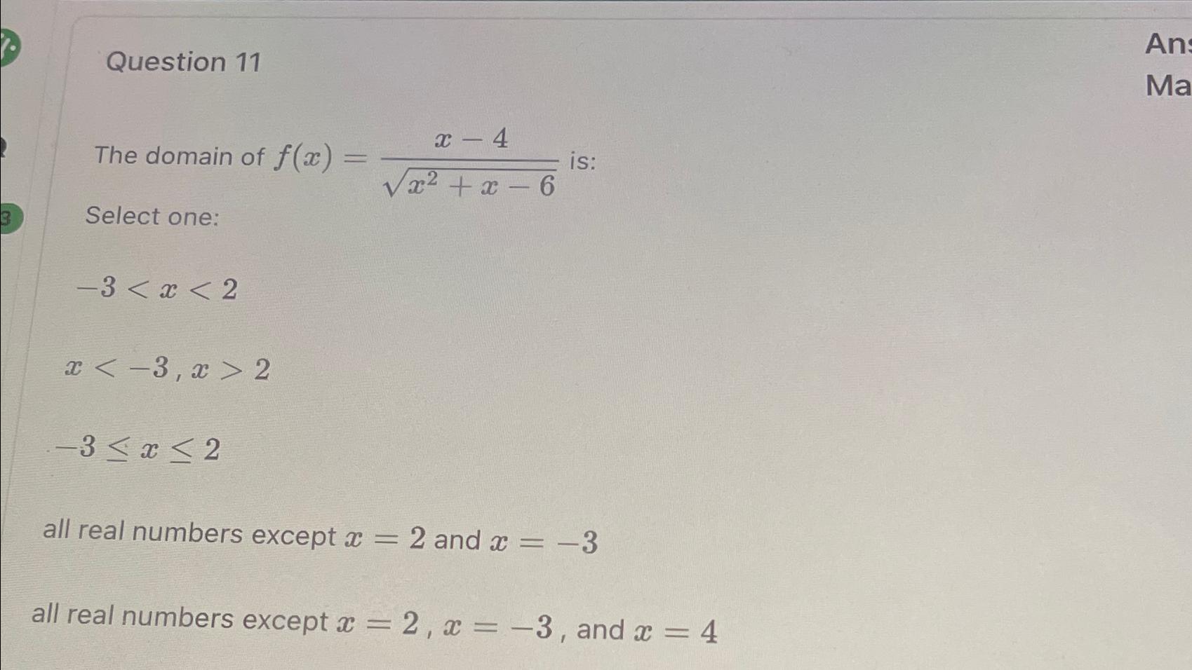 Solved Question 11The domain of f(x)=x-4x2+x-62 ﻿is:Select | Chegg.com
