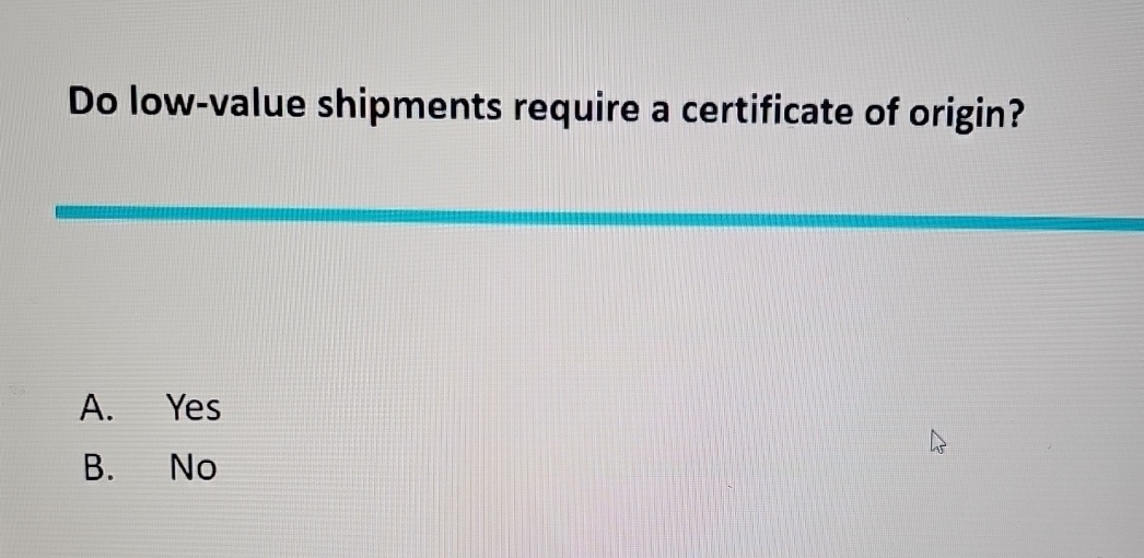 Solved Do low-value shipments require a certificate of | Chegg.com