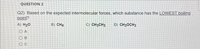 Solved Q2) Based on the expected intermolecular forces, | Chegg.com
