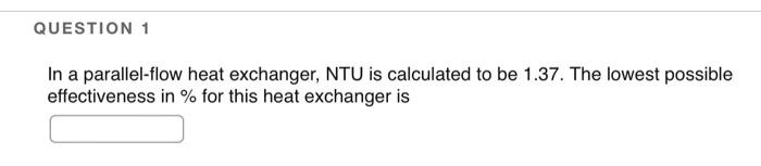 Solved In a parallel-flow heat exchanger, NTU is calculated | Chegg.com