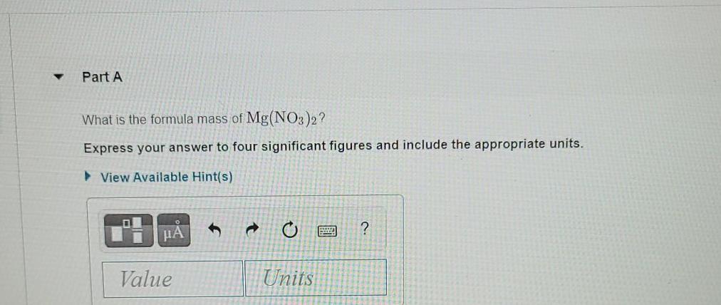 Solved Part A What is the formula mass of Mg(NO3)2? Express | Chegg.com