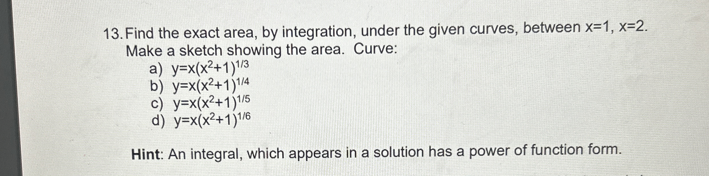 Solved Find the exact area, by integration, under the given | Chegg.com