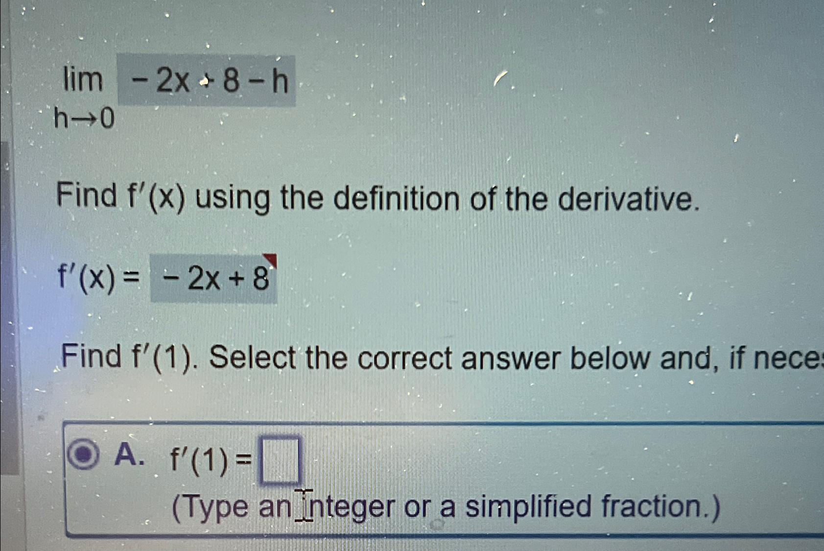 Solved limh→0-2x+8-hFind f'(x) ﻿using the definition of the | Chegg.com