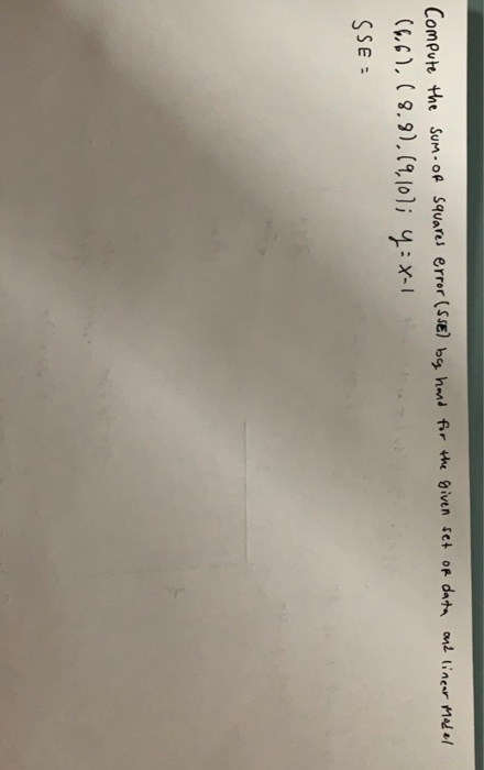 Solved Compute the Sum of squares error (SSE) by hand for | Chegg.com
