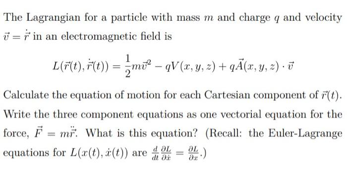 Solved The Lagrangian for a particle with mass m and charge | Chegg.com