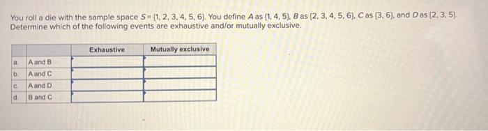 Solved You roll a die with the sample space S=(1,2,3,4,5,6). | Chegg.com
