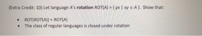 Solved (Extra Credit: 10) Let language A's rotation ROT(A) = | Chegg.com