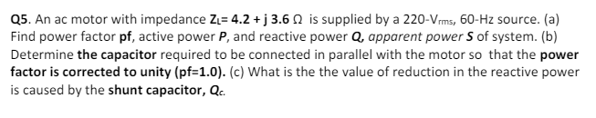 Solved Q5. ﻿An ac motor with impedance ZL=4.2+j3.6Ω ﻿is | Chegg.com