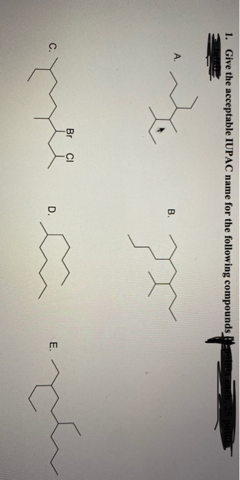 Solved 1. Give the acceptable IUPAC name for the following | Chegg.com