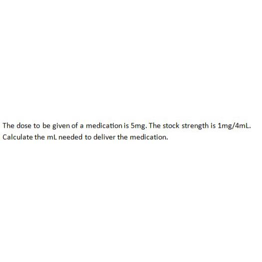 Solved The dose to be given of a medication is 5mg. ﻿The | Chegg.com