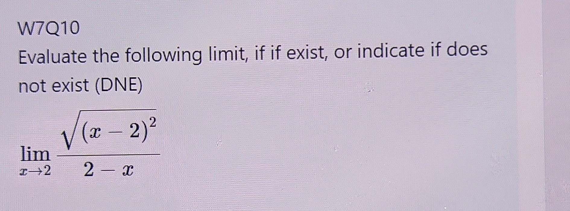 Solved Evaluate the following limit, if if exist, or | Chegg.com