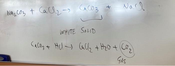 Solved Na2CO3+CaCl2→WHITE SaLID | Chegg.com