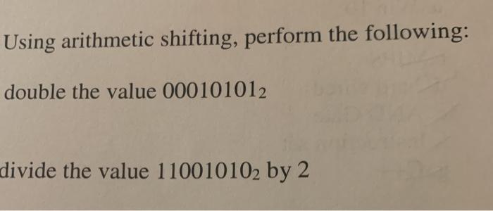 Solved Using arithmetic shifting, perform the following: | Chegg.com