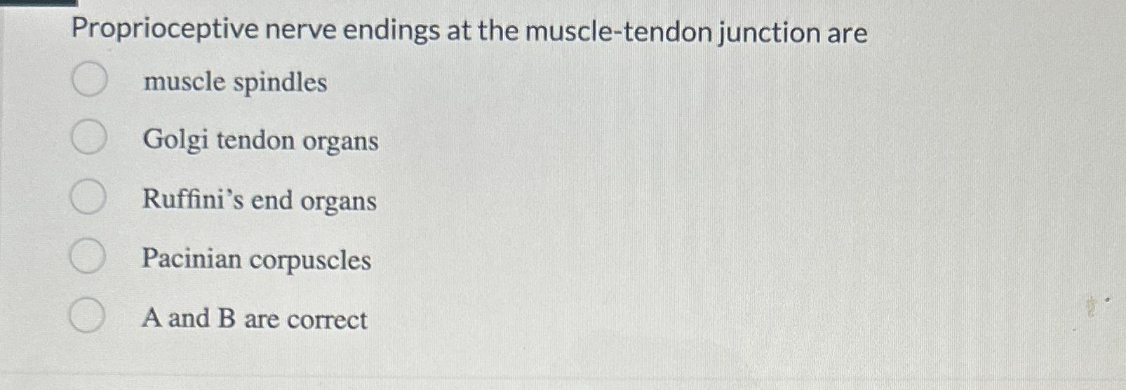 Solved Proprioceptive nerve endings at the muscle-tendon | Chegg.com