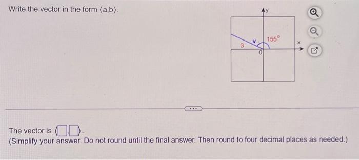 Solved Write the vector in the form a,b . The vector is | Chegg.com
