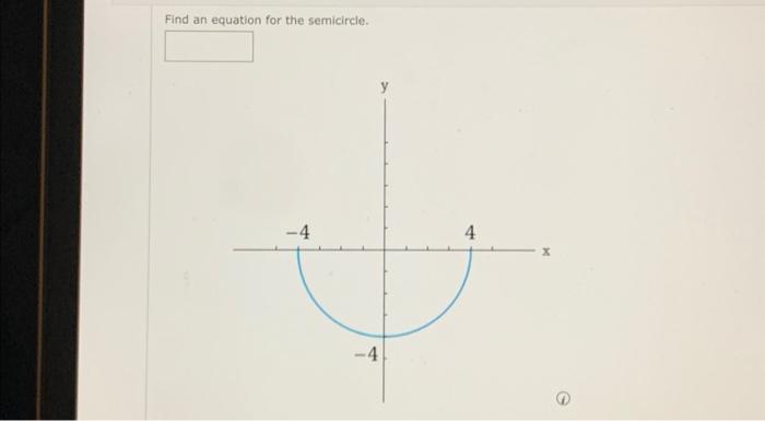 Solved Find an equation for the semicircle. | Chegg.com