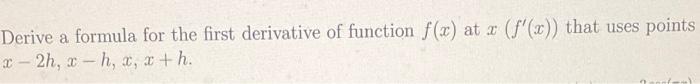 Solved Derive a formula for the first derivative of function | Chegg.com