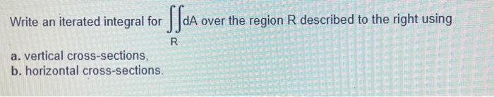 Solved Write an iterated integral for ∬RdA over the region R | Chegg.com