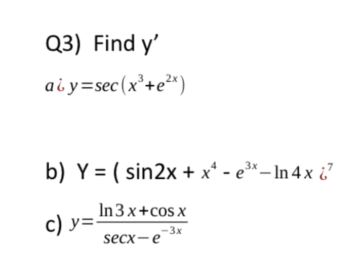 Solved Q3) ﻿Find y'ai y=sec(x3+e2x)b) | Chegg.com