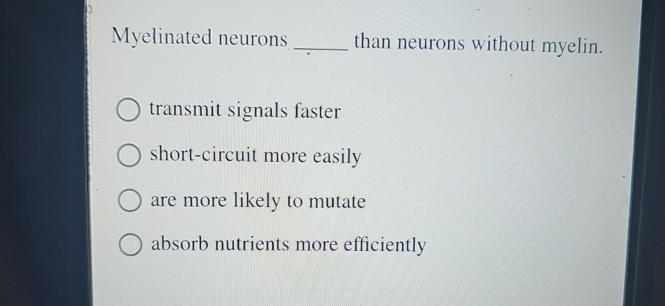 Solved Myelinated neurons q, ﻿than neurons without | Chegg.com