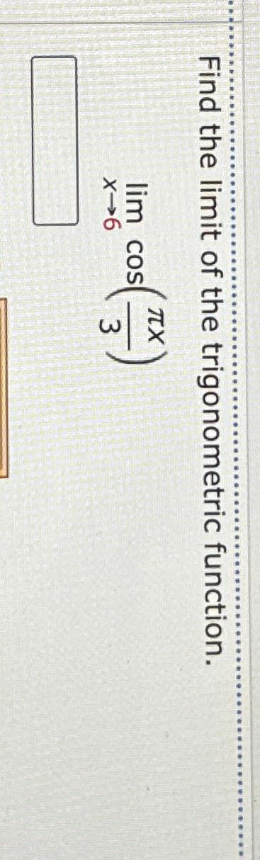 Solved Find the limit of the trigonometric | Chegg.com