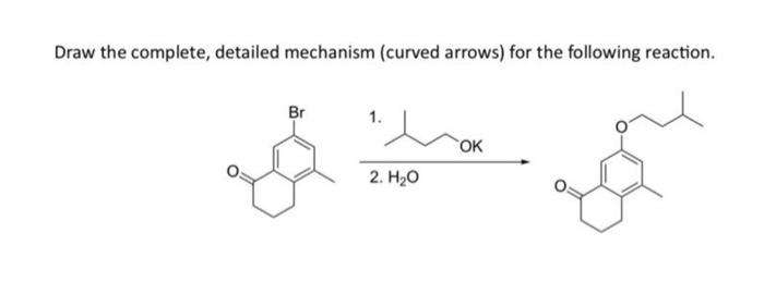 Solved Draw the complete, detailed mechanism (curved arrows) | Chegg.com