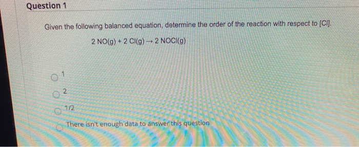 Solved Question 1 Given the following balanced equation, | Chegg.com