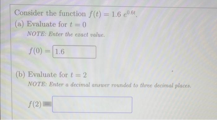 Solved Consider the function f(t)=1.6e0.6t. (a) Evaluate for | Chegg.com