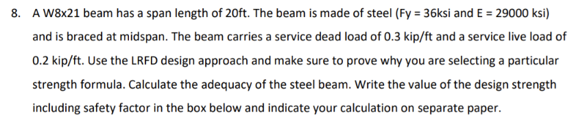Solved 8. A W8x21 beam has a span length of 20ft. The beam | Chegg.com