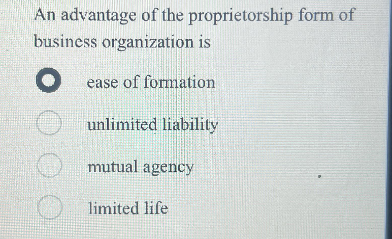 Solved An advantage of the proprietorship form of business | Chegg.com