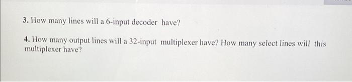 Solved 3. How many lines will a 6-input decoder have? 4. How | Chegg.com