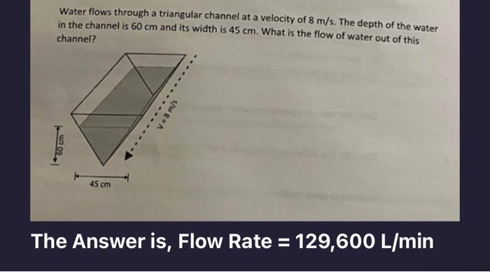 Solved Water flows through a triangular channel at a | Chegg.com