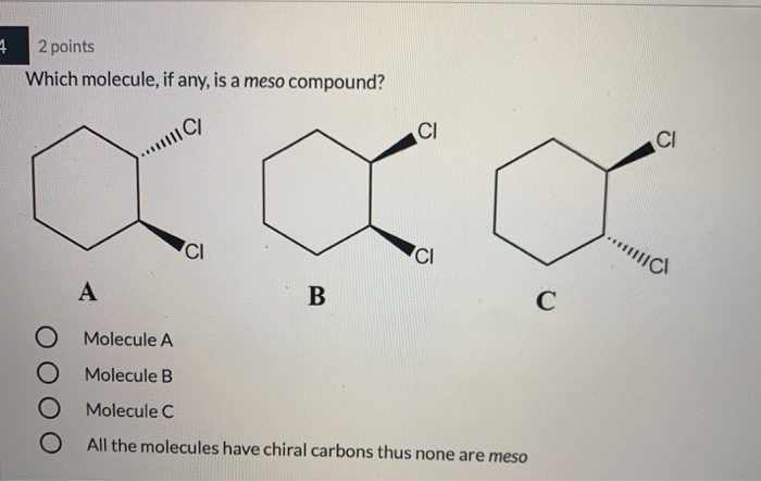 Solved 4 2 points Which molecule, if any, is a meso | Chegg.com