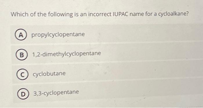 Solved Which of the following is an incorrect IUPAC name for | Chegg.com