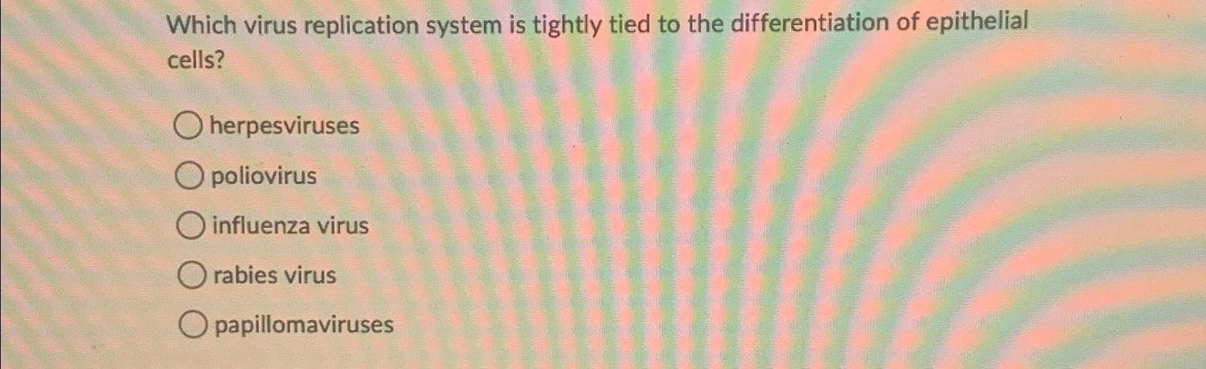 Solved Which virus replication system is tightly tied to the | Chegg.com