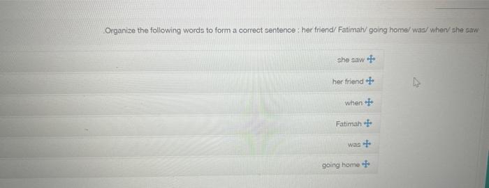 Organize the following words to form a correct | Chegg.com