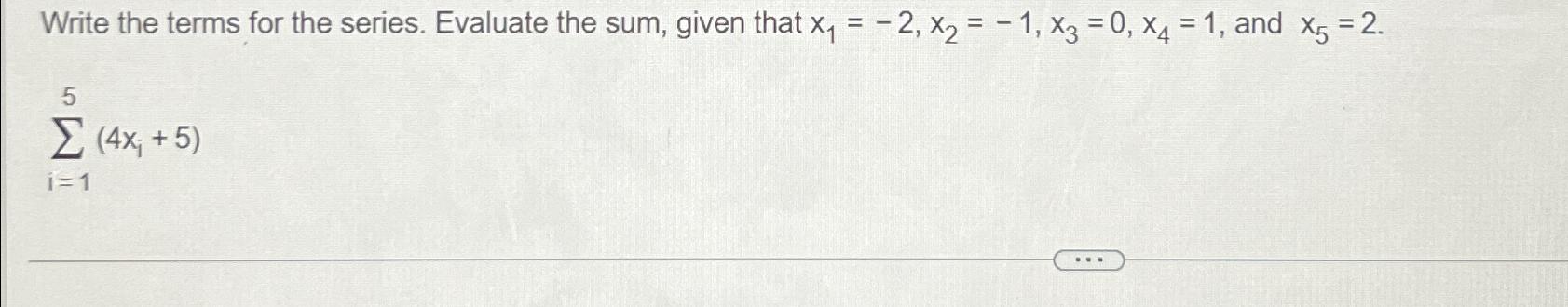 Solved Write the terms for the series. Evaluate the sum, | Chegg.com