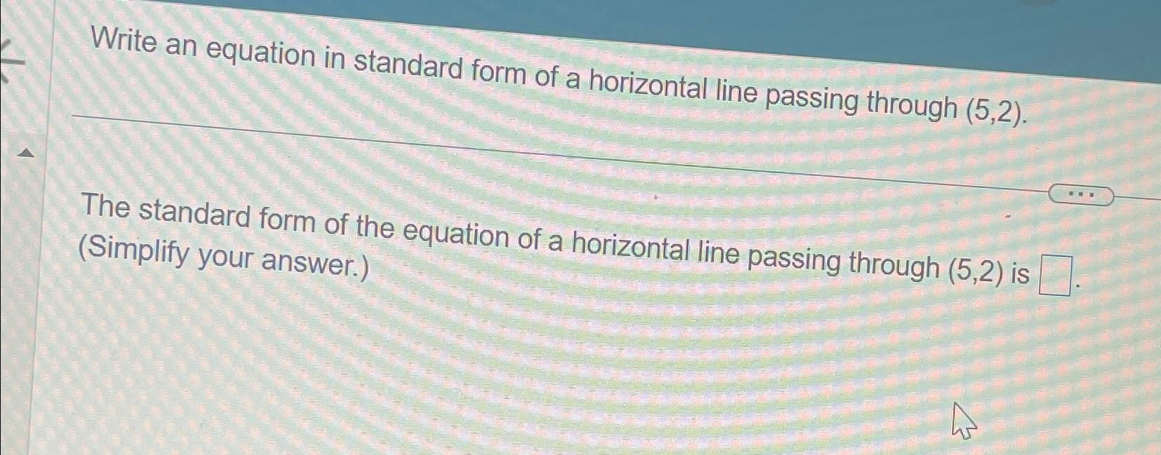 Solved Write an equation in standard form of a horizontal | Chegg.com