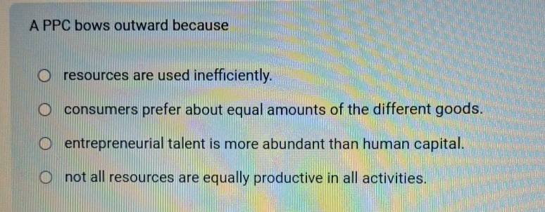Solved A PPC bows outward becauseOresources are used | Chegg.com