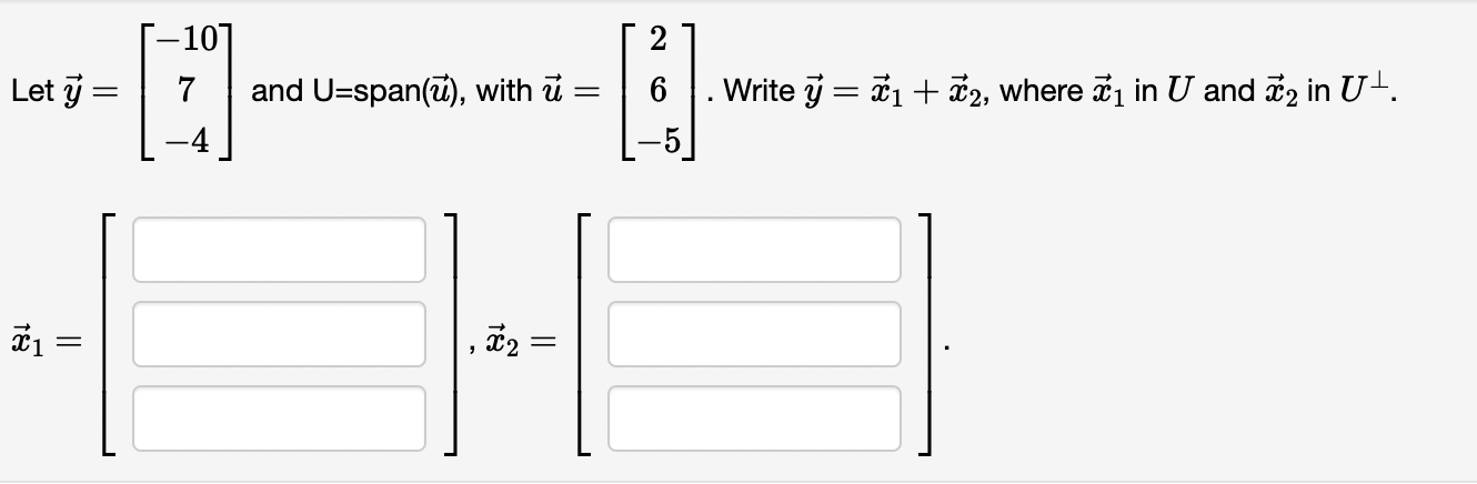 Solved Let vec(y)=[-107-4] ﻿and U=span(vec(u)), ﻿with | Chegg.com