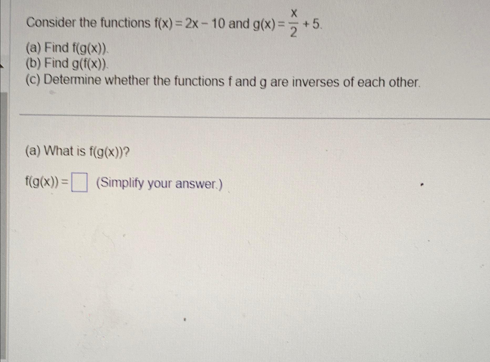 Solved Consider The Functions F X 2x 10 ﻿and G X X2 5 A