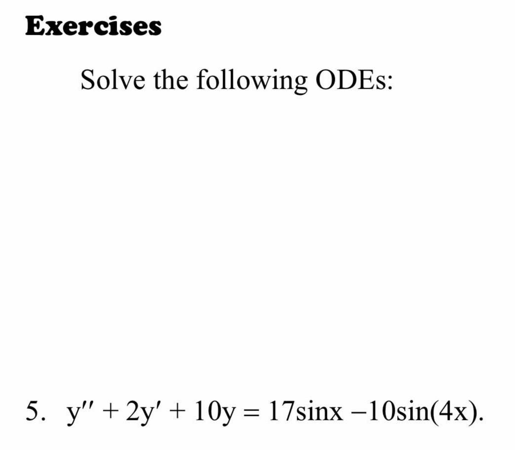 Solved Exercises Solve the following ODES: 5. y' + 2y' + 10y | Chegg.com