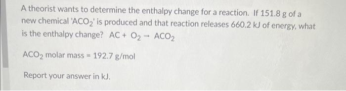 Solved A theorist wants to determine the enthalpy change for | Chegg.com