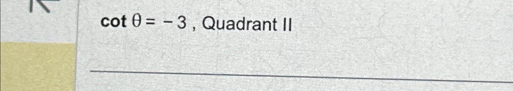 Solved cotθ=-3, ﻿Quadrant II | Chegg.com