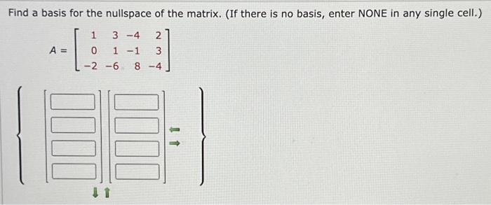 Solved Find a basis for the nullspace of the matrix. (If | Chegg.com