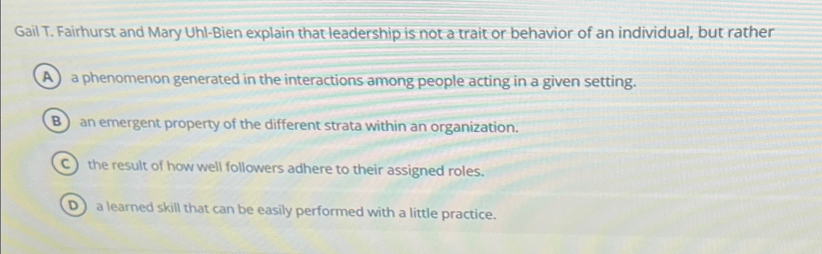 Solved Gail T. ﻿Fairhurst and Mary Uhl-Bien explain that | Chegg.com