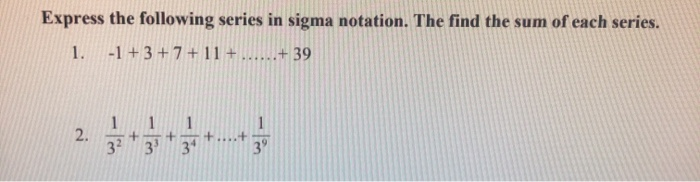 Solved Express the following series in sigma notation. The | Chegg.com