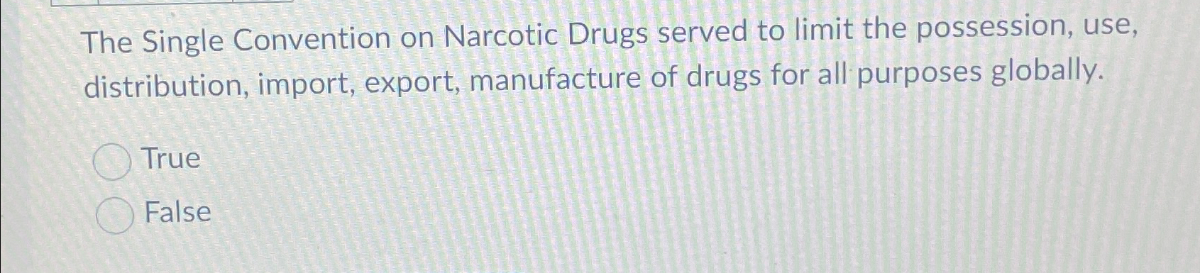 Solved The Single Convention on Narcotic Drugs served to | Chegg.com