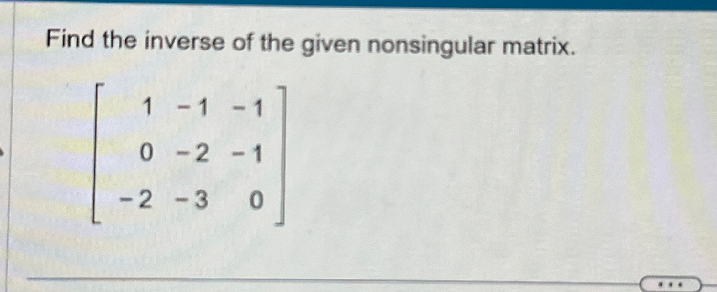 Solved Find the inverse of the given nonsingular | Chegg.com