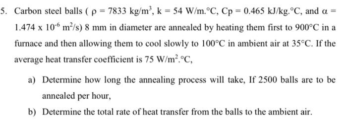 Solved Carbon steel balls (ρ=7833 kg/m3,k=54 W/m.∘C,Cp=0.465 | Chegg.com